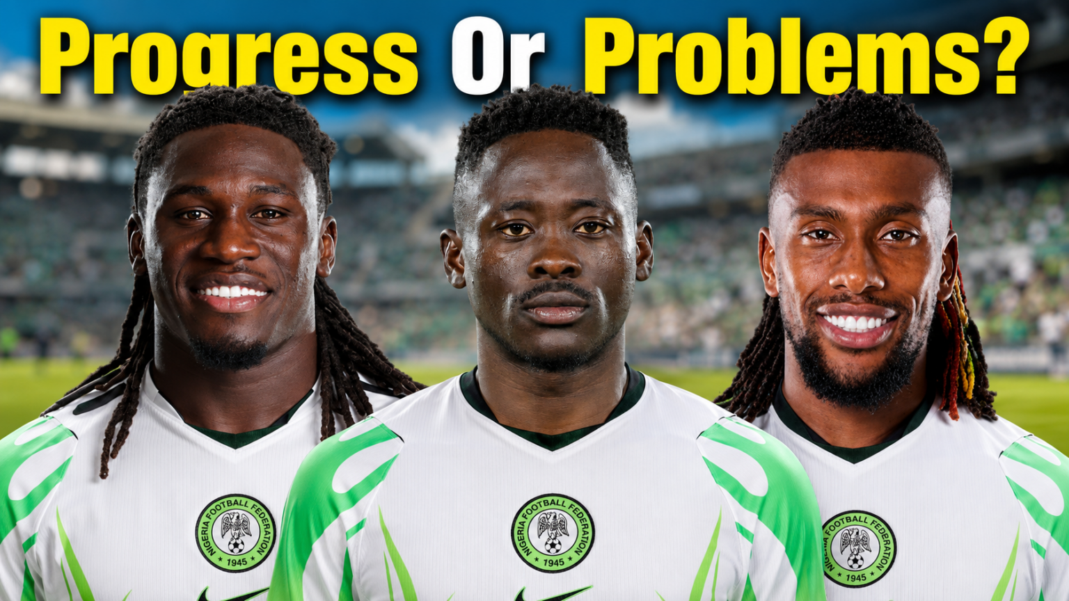 Positives And Negatives Of Super Eagles' Unity Cup, June Friendly ...